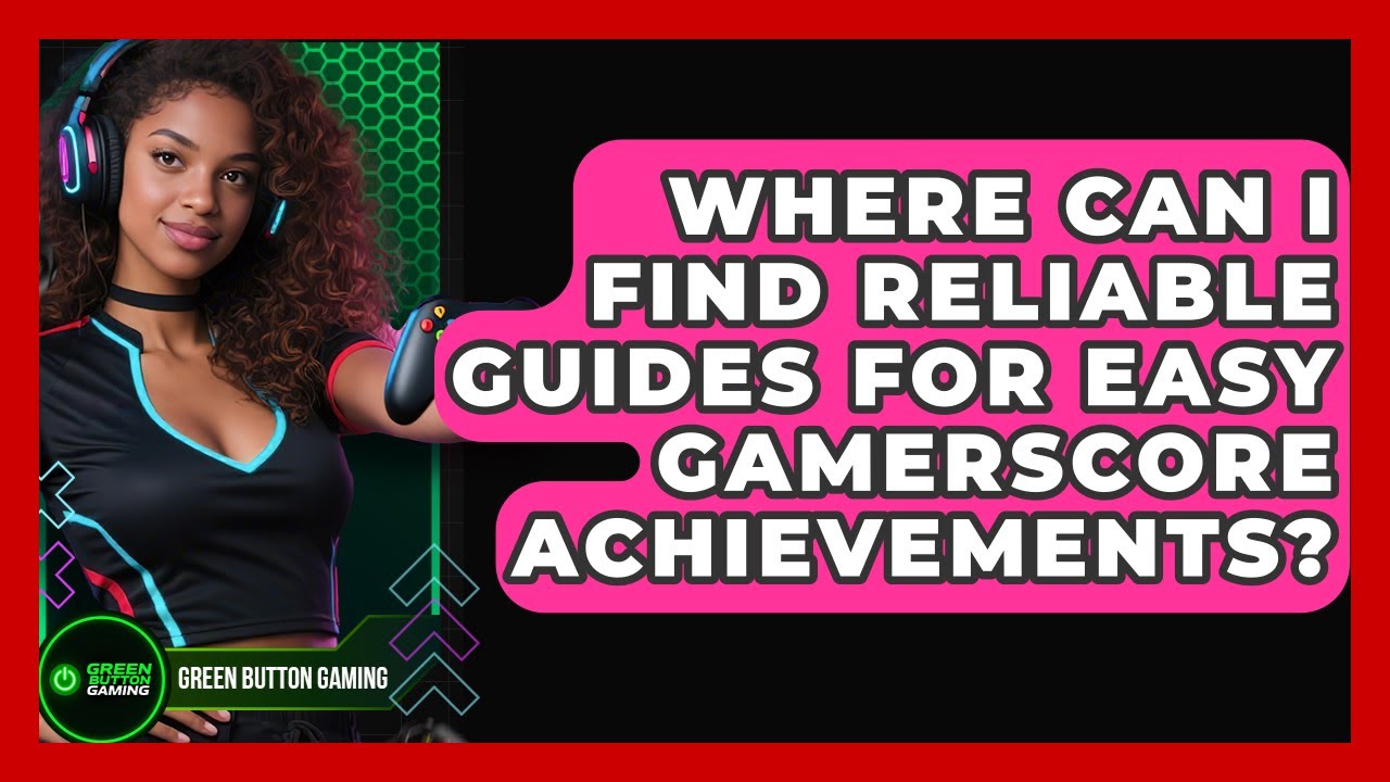 Where Can I Find Reliable Guides For Easy Gamerscore Achievements ...