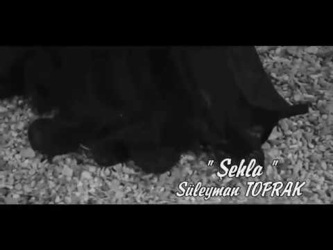 Şehla l Süleyman Toprak
