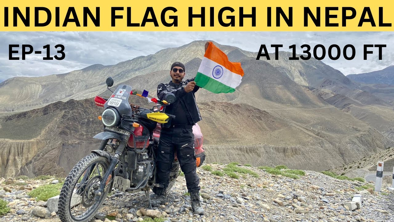 HOSTING OUR INDIAN FLAG IN NEPAL (MUSTANG) AT 13000 FT | EP-13 ...