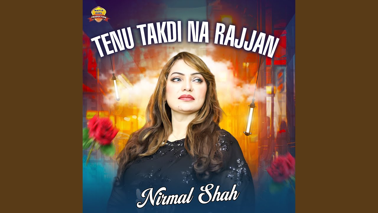 Tenu Takdi Na Rajjan - YouTube