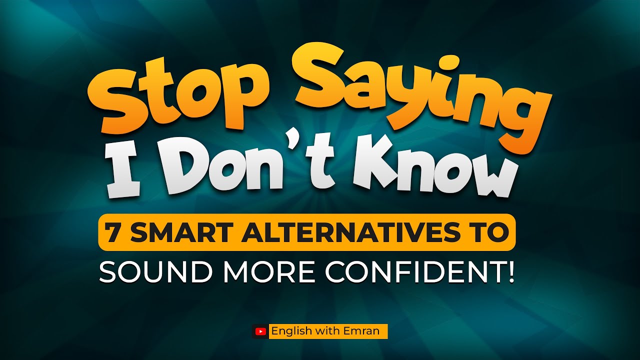 Stop Saying 'I Don’t Know' – 7 Smart Alternatives to Sound More ...