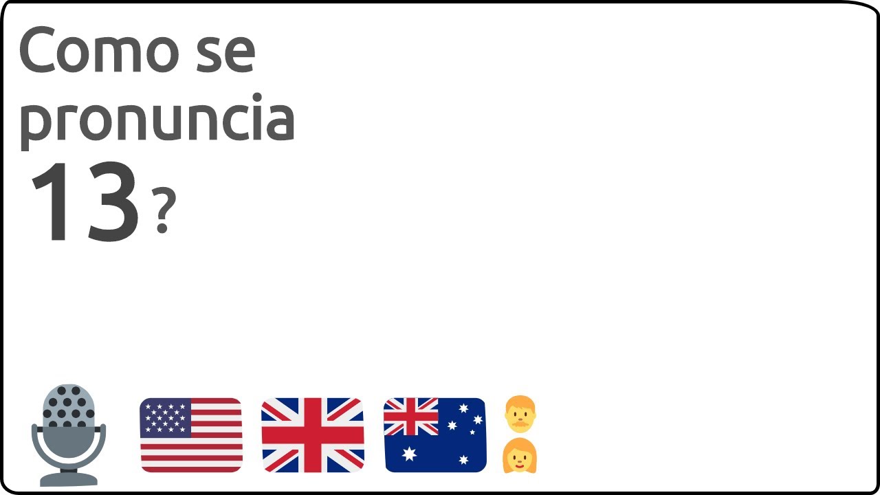 Como se pronuncia 13 en ingles 🇺🇸 🇬🇧 🇦🇺 - YouTube