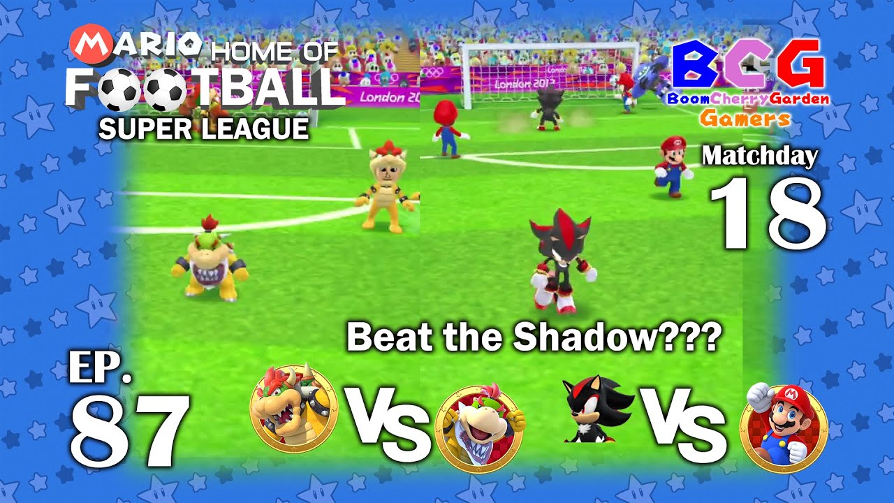 Mario Home of Football Super League EP 87 MD 18 Bowser-Bowser Jr ...