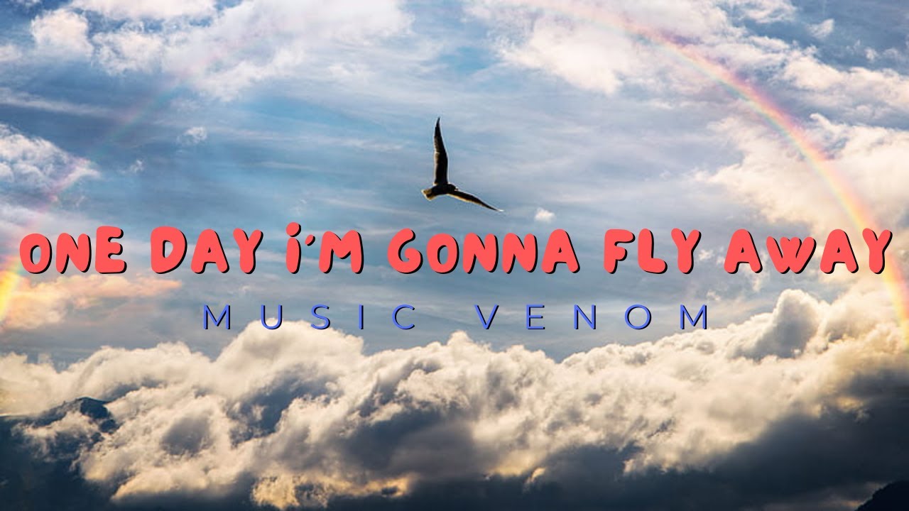 one day I'm gonna fly away| Music Venom | 4k Audio | Heavenly Song ...