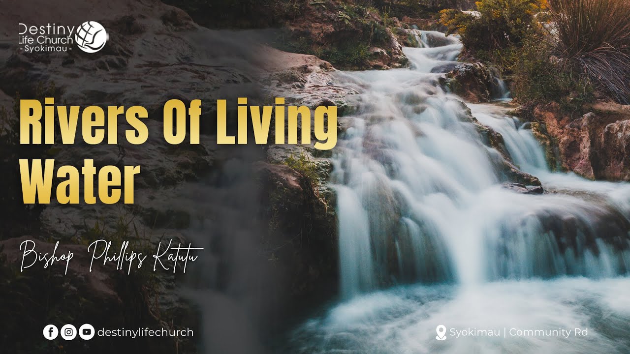 Rivers of Living Waters - Phillips Katutu ll Senior Pastor ll Destiny ...