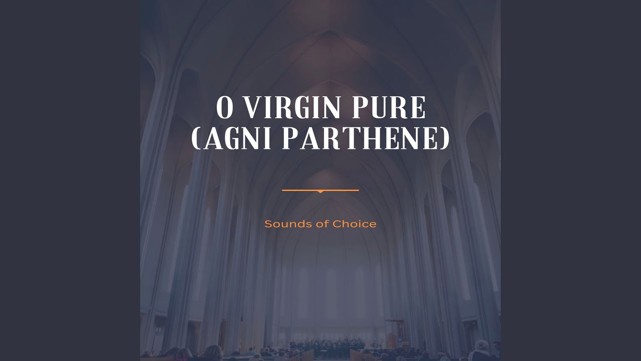 O Virgin Pure (Agni Parthene) - YouTube