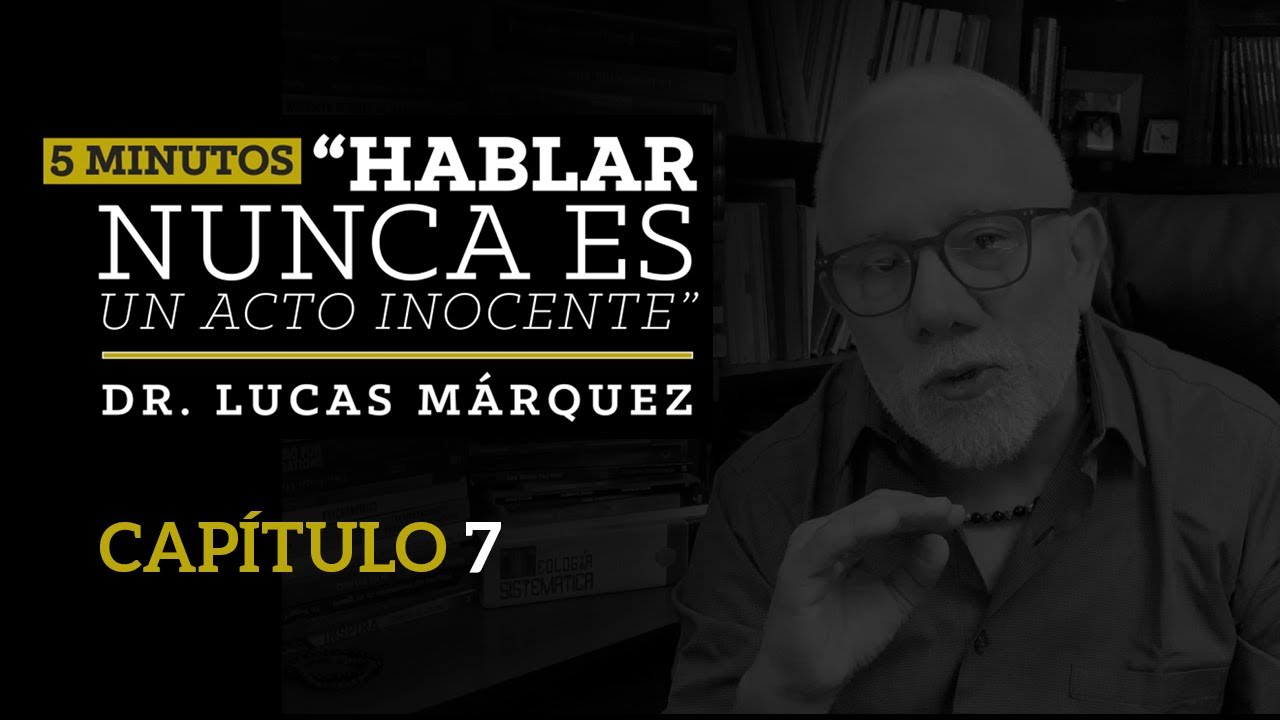 C7 | Hablar Nunca es un Acto Inocente | Ap. Lucas Márquez - YouTube