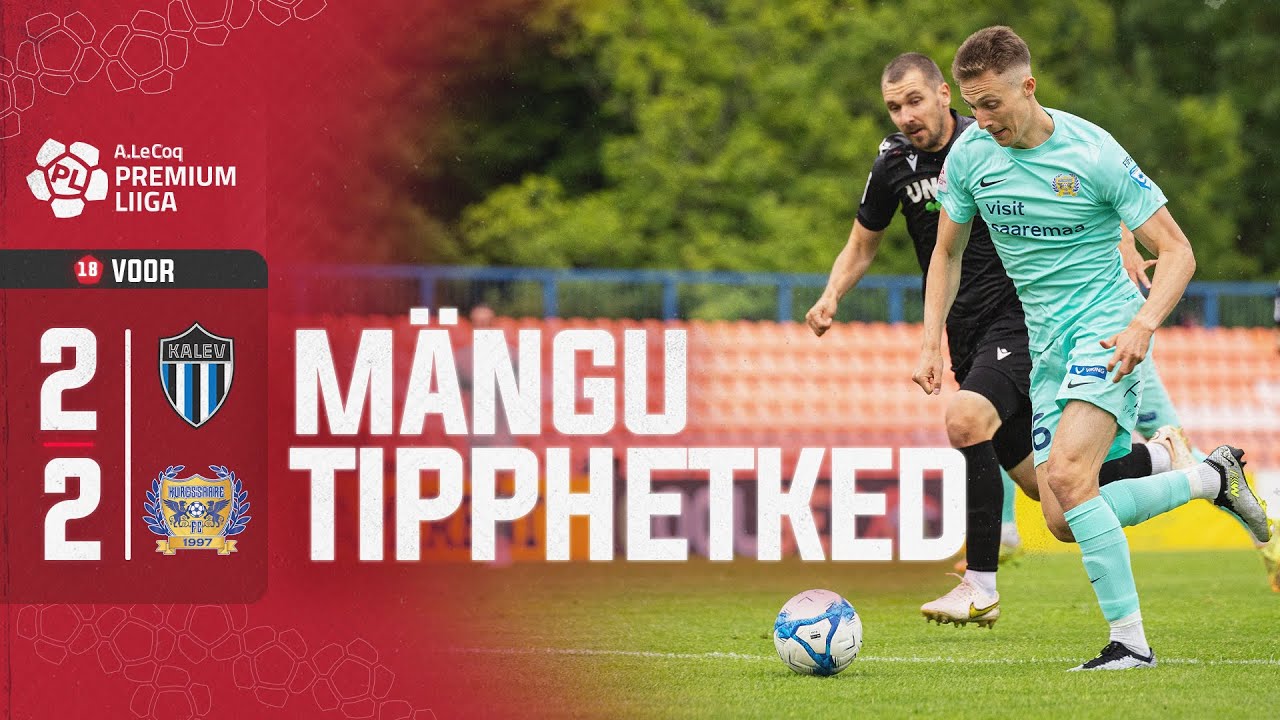 JK Tallinna Kalev - FC Kuressaare I 2:2 I A. Le Coq Premium liiga 18 ...