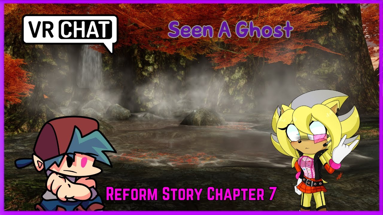 Seen A Ghost "Reform Story Chapter 7" (VRChat #262) - YouTube