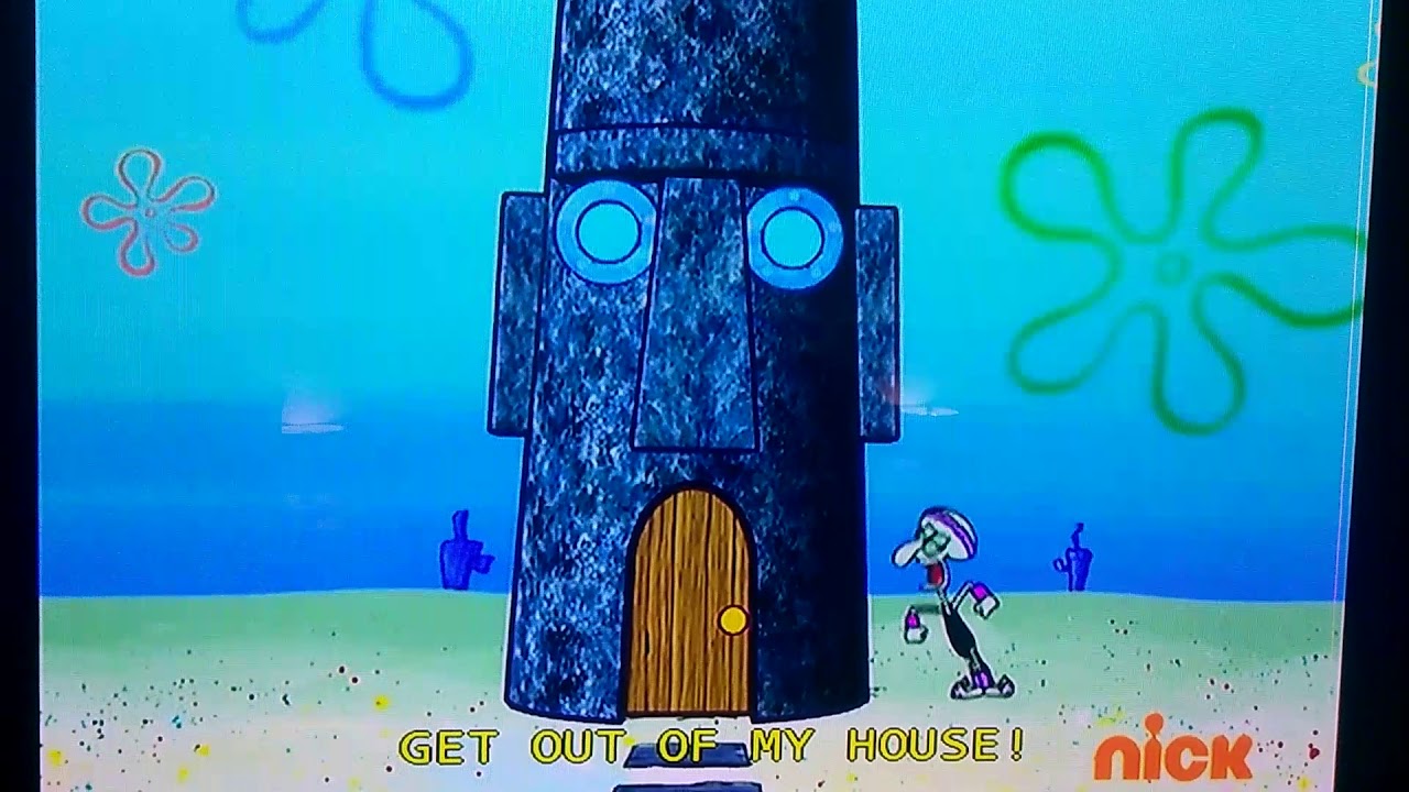 SpongeBob SquarePants Squidward Get Out of My House - YouTube