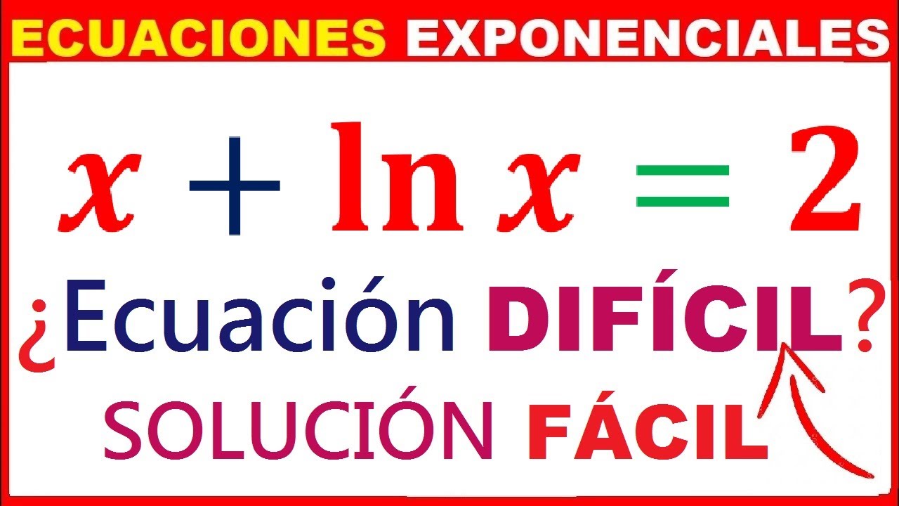 ¿Ecuación difícil?👉Logaritmo Natural+Número de Euler+Función W de ...