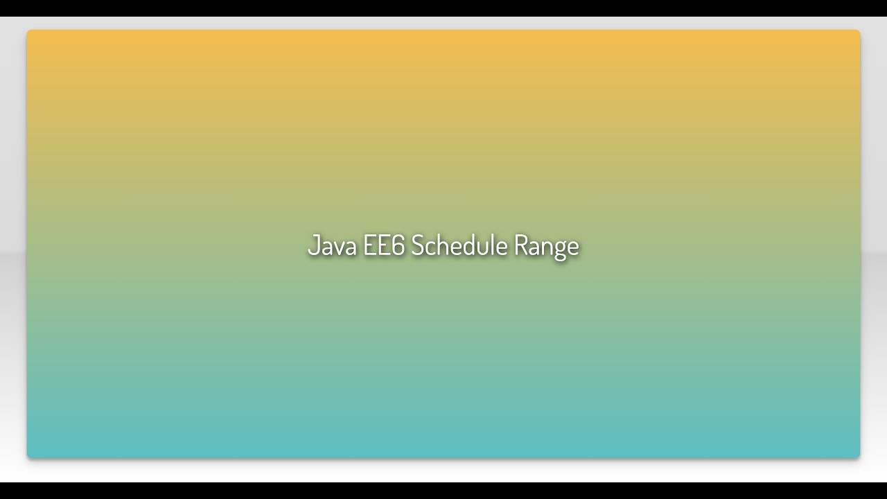 Java EE6 Schedule Range - YouTube