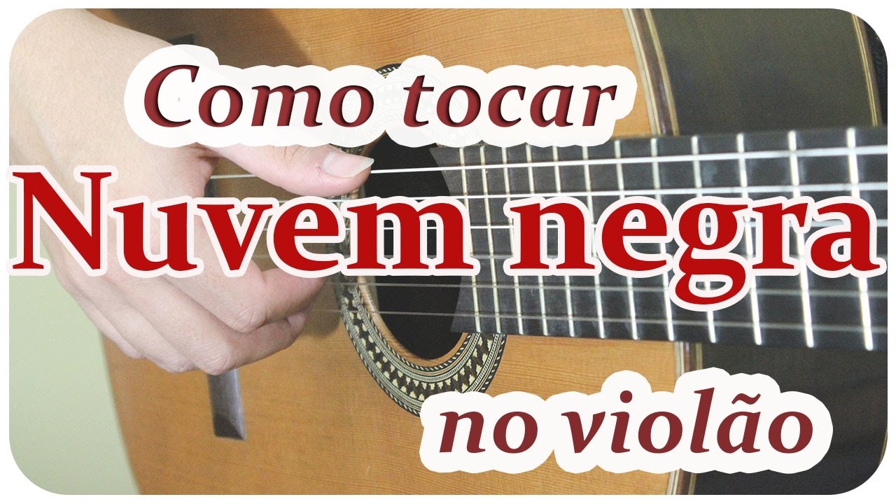 How to play Como tocar NUVEM NEGRA (Djavan) no violão - YouTube