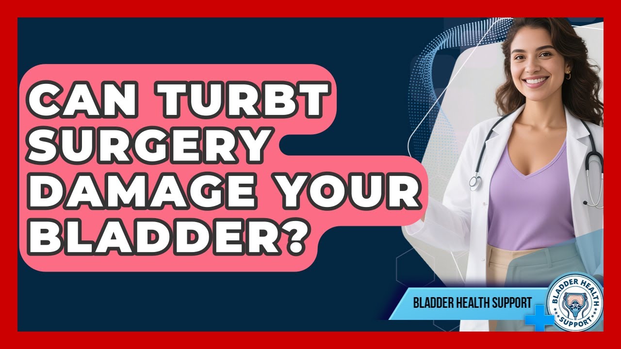 Can TURBT Surgery Damage Your Bladder? - Bladder Health Support - YouTube