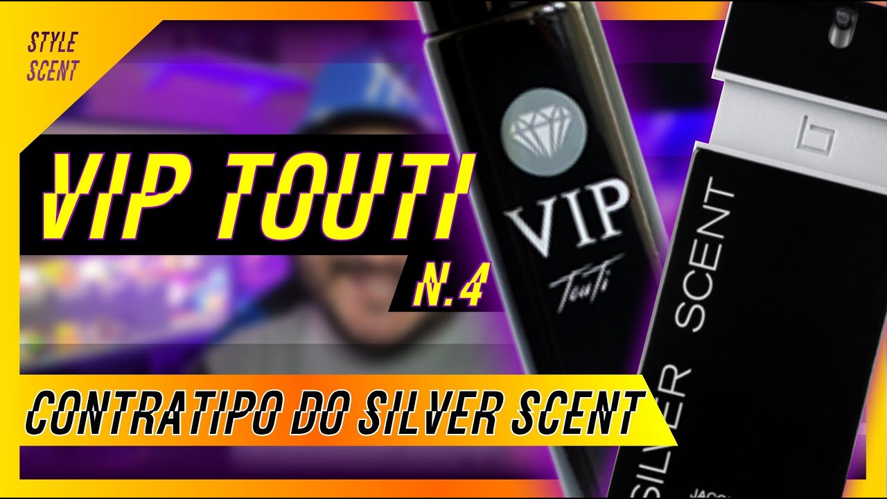 VIP TOUTI Nº 4 - CONTRATIPO DO SILVER SCENT - O MAIS VENDIDO - YouTube