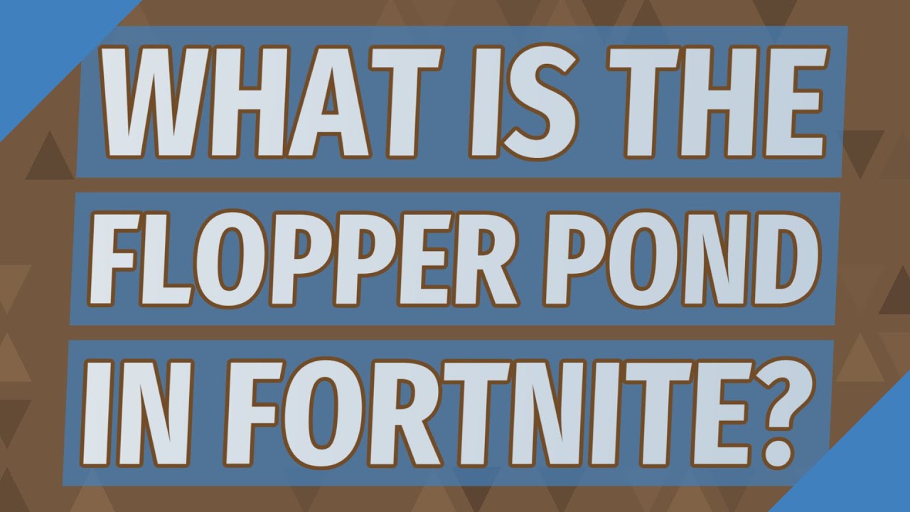 What is the flopper pond in fortnite? - YouTube