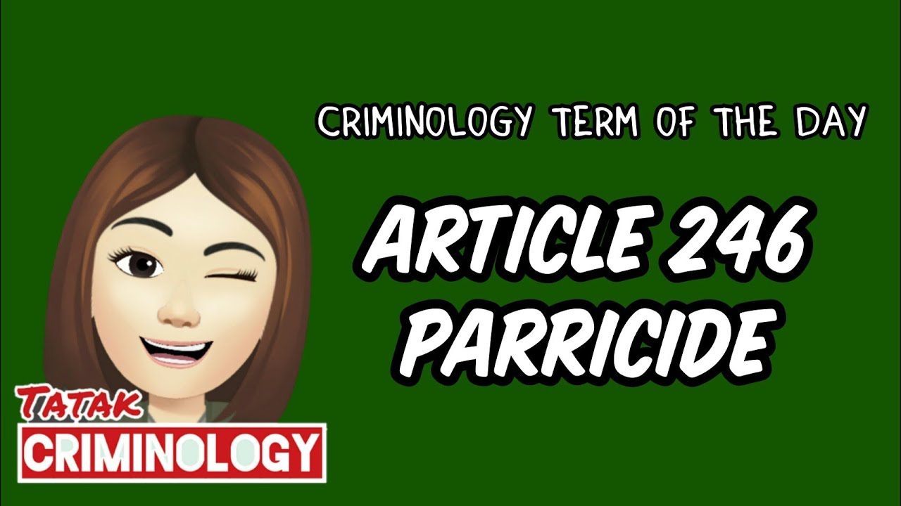 Article 246 Parricide| Criminology Term of the Day - YouTube