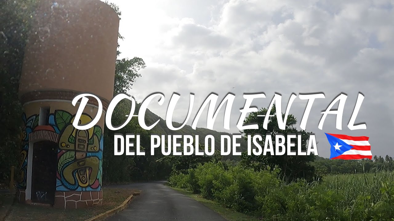 DOCUMENTAL DEL PUEBLO DE ISABELA 3 - YouTube