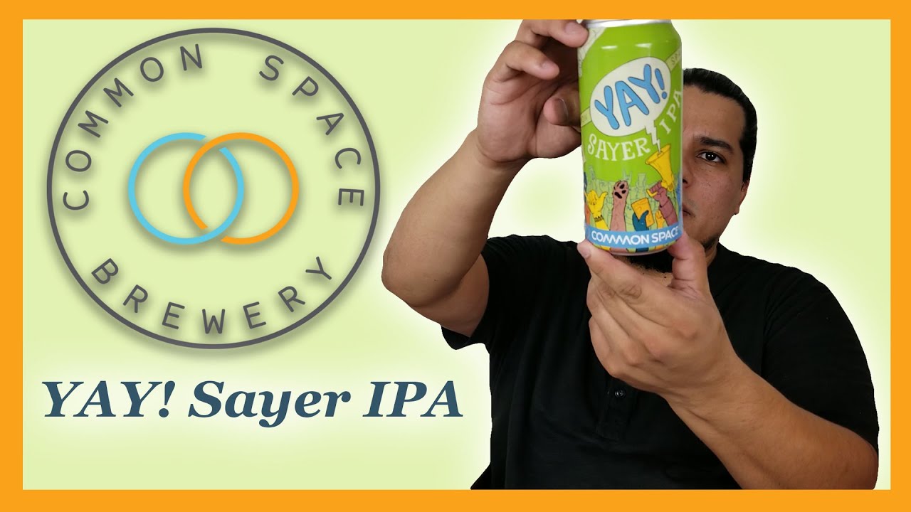Common Space Brewery Yay Sayer IPA - thebroodood Beer Reviews - YouTube