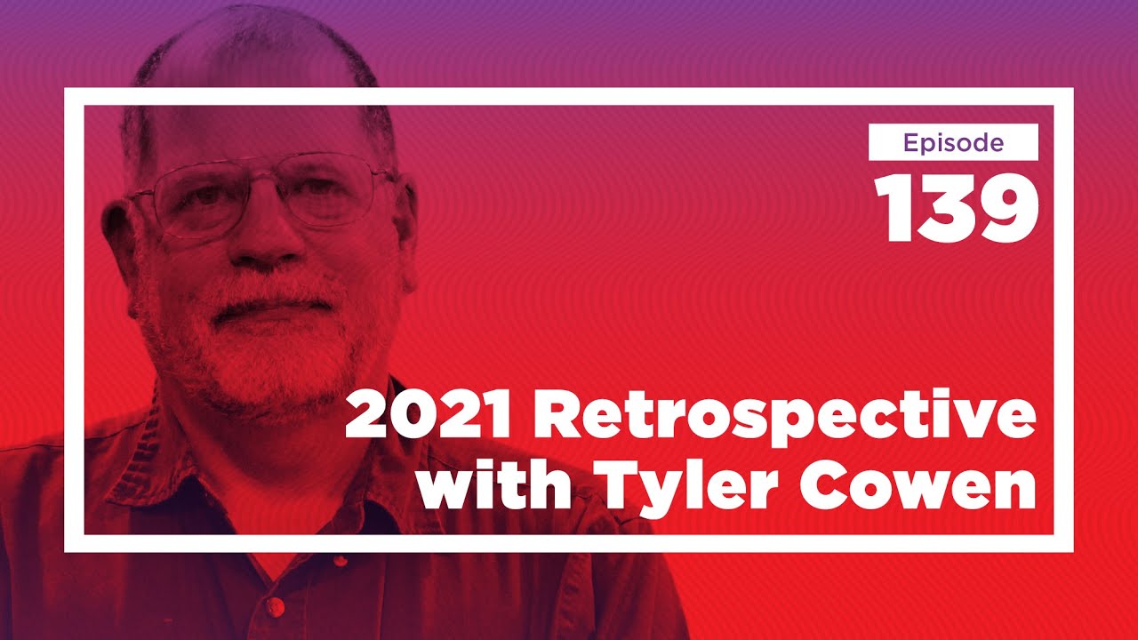 Conversations with Tyler 2021 Retrospective | Conversations with Tyler ...