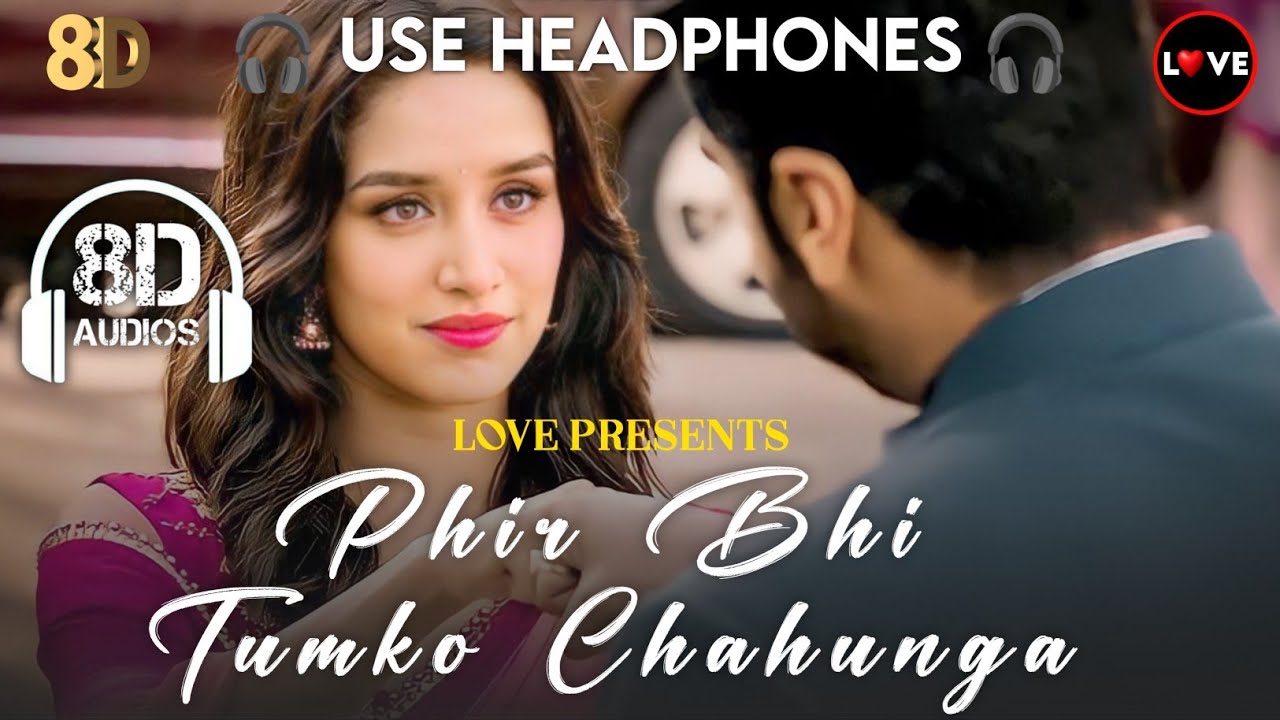 Main Phir Bhi Tumko Chahunga 8D-Audio | Arijit Singh,Mithoon,Shashaa ...