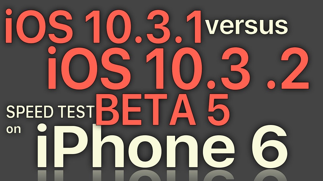 iPhone 6 Speed Test : iOS 10.3.1 vs iOS 10.3.2 Beta 5 / Public Beta 5 ...