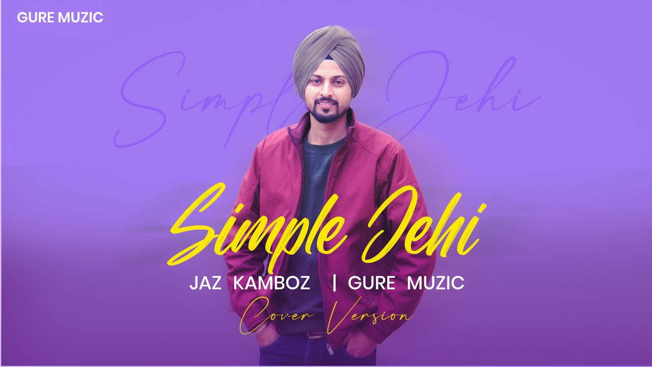 Simple Jehi (Cover) | Jaz Kamboz | Avvy Khaira | Gure Muzic | Latest ...