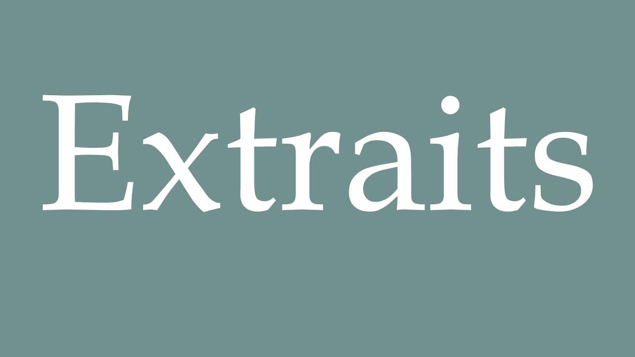 How to Pronounce ''Extraits'' (Excerpts) Correctly in French - YouTube