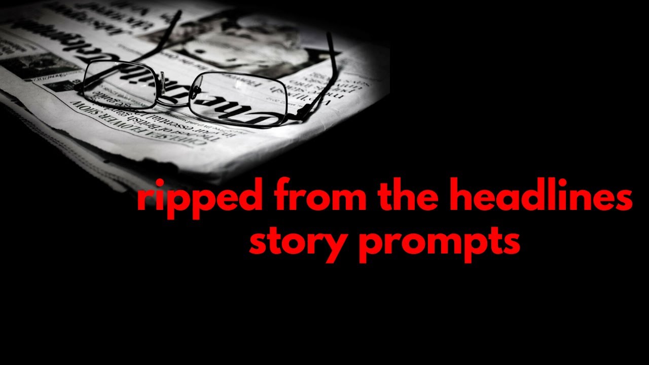 RIPPED FROM HEADLINES Story Ideas - YouTube