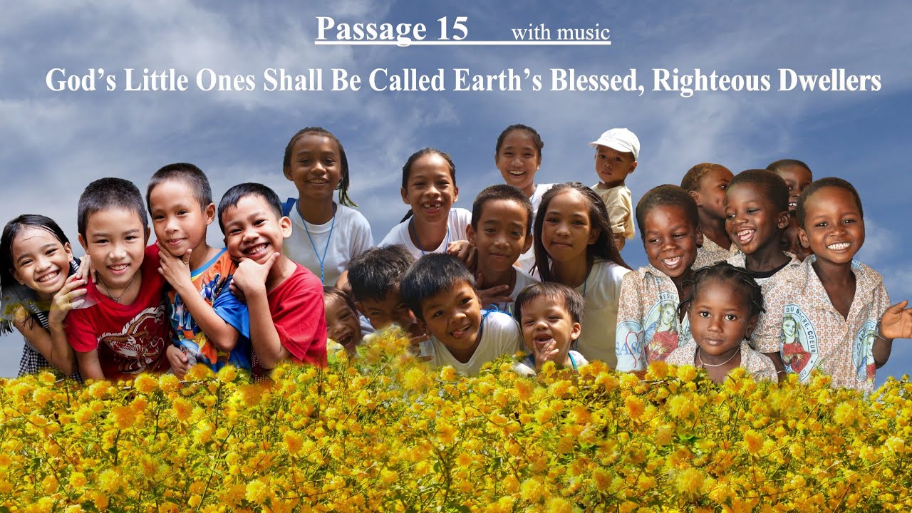 Passage 15 God's Little Ones Shall Be Called Earth's Blessed Righteous ...