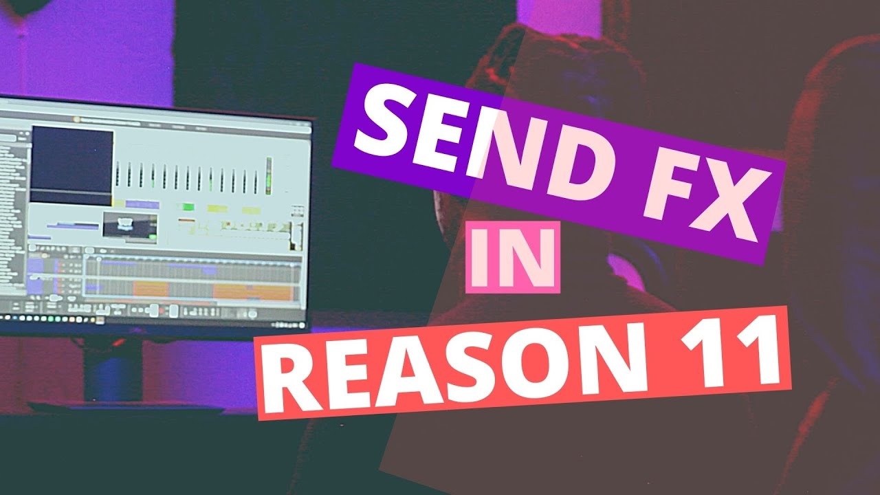 Send Fx in Reason 11/Send Effects in Reason Studios - YouTube