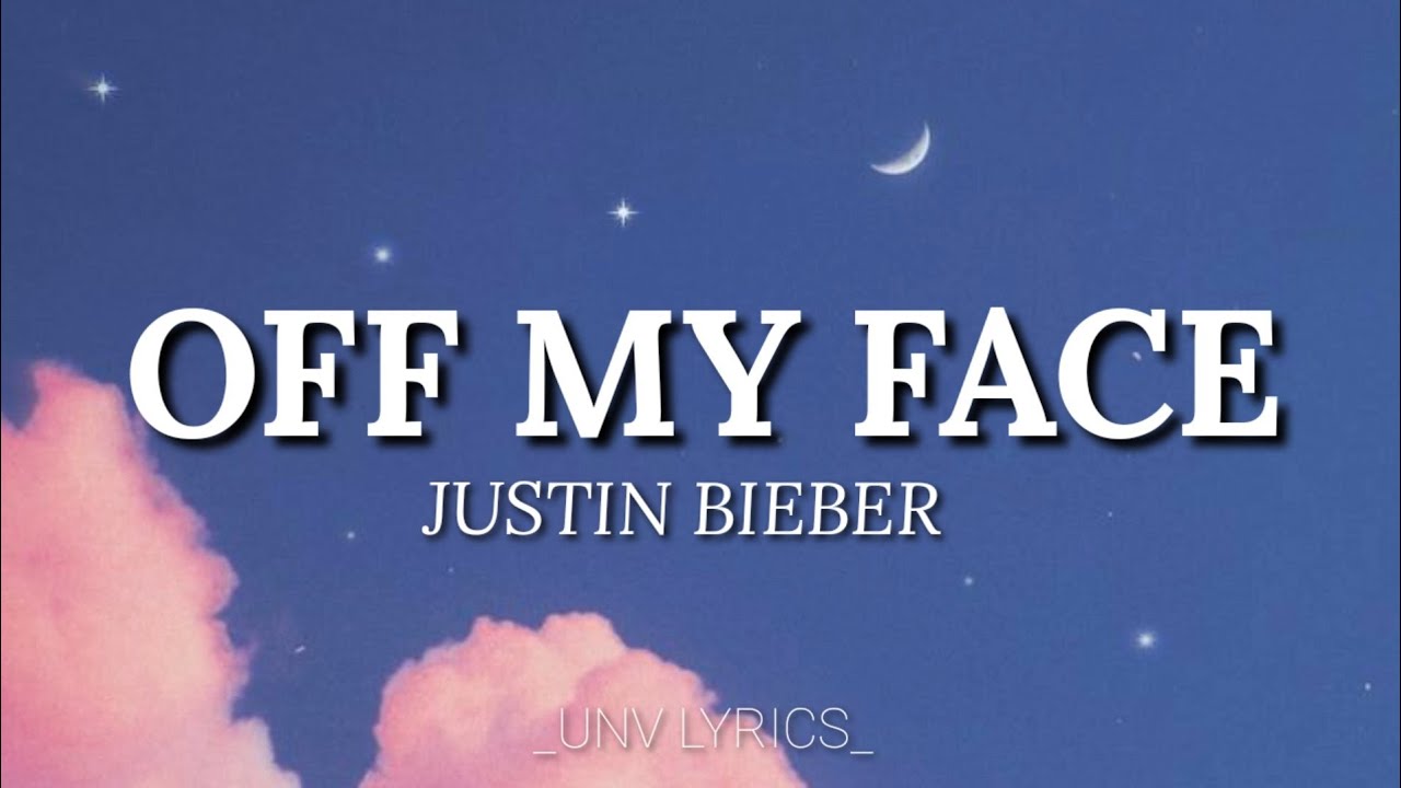 Justin Bieber - Off my face ( Lyrics ) - YouTube