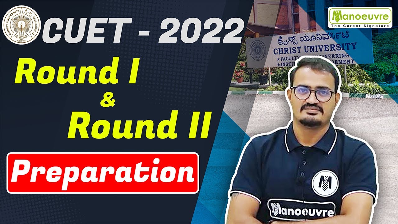Christ University (CUET) - 2022 I ROUND 1 & ROUND 2 PREPARATION. - YouTube