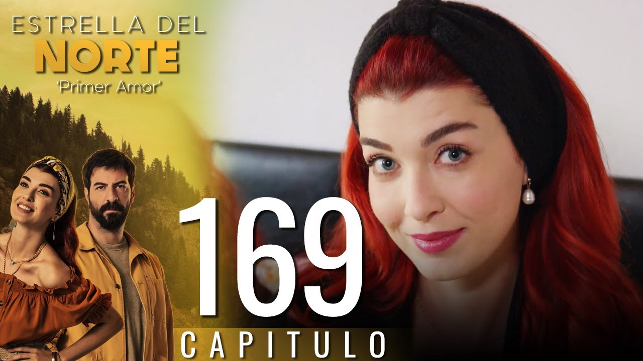 Estrella Del Norte Primer Amor | Capitulo 169 - Version Corta (Kuzey Yıldızı İlk Aşk) - YouTube