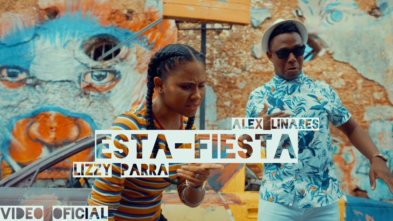 Alex Linares x Lizzy Parra - Esta Fiesta (Video Oficial) ESTRENO ...
