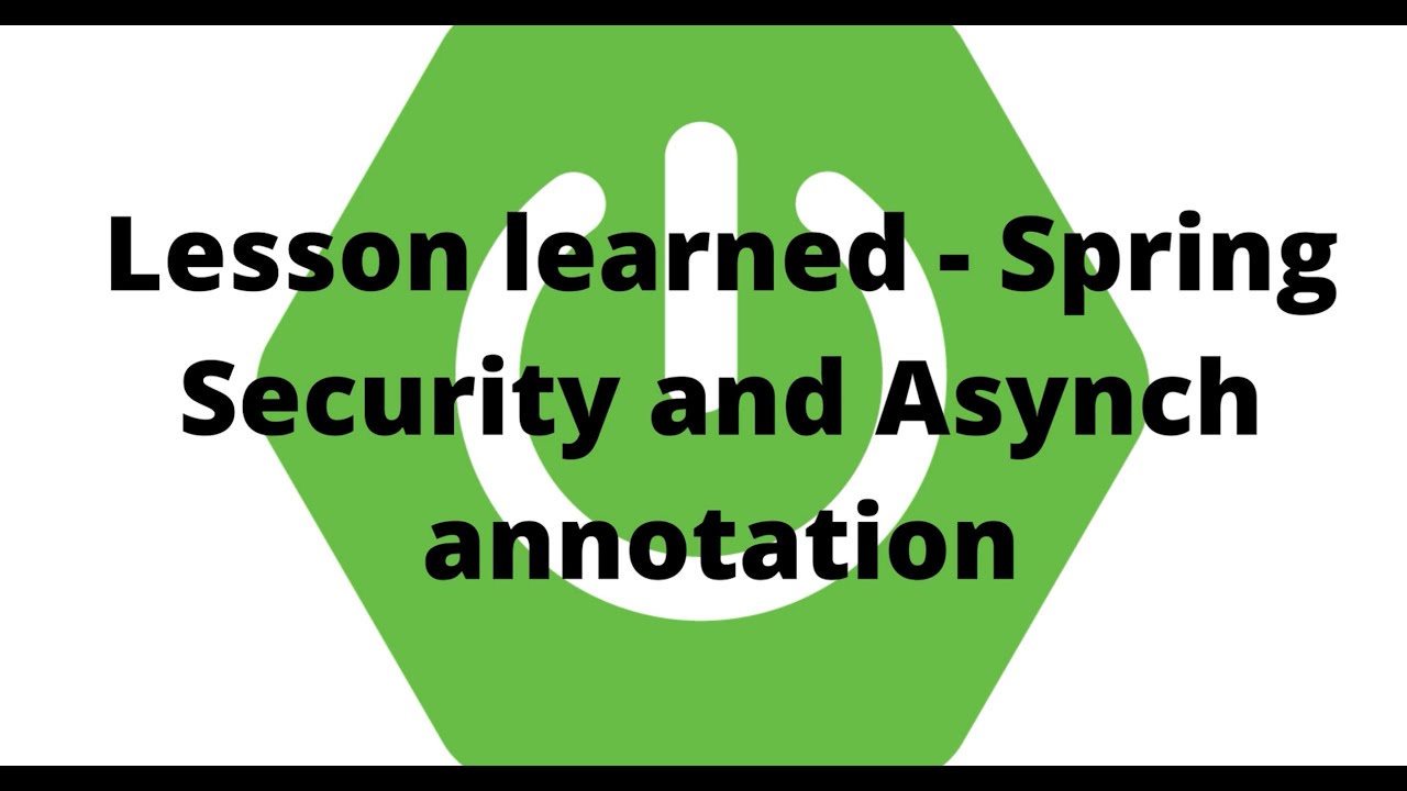 Lesson learned - Spring Security and Asynch annotation - YouTube