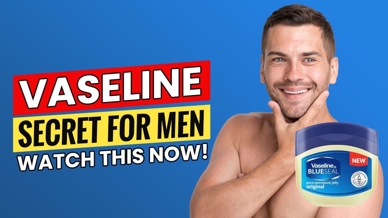 MEN: 7 Vaseline Tricks That Will 100% Improve Your Appearance - YouTube