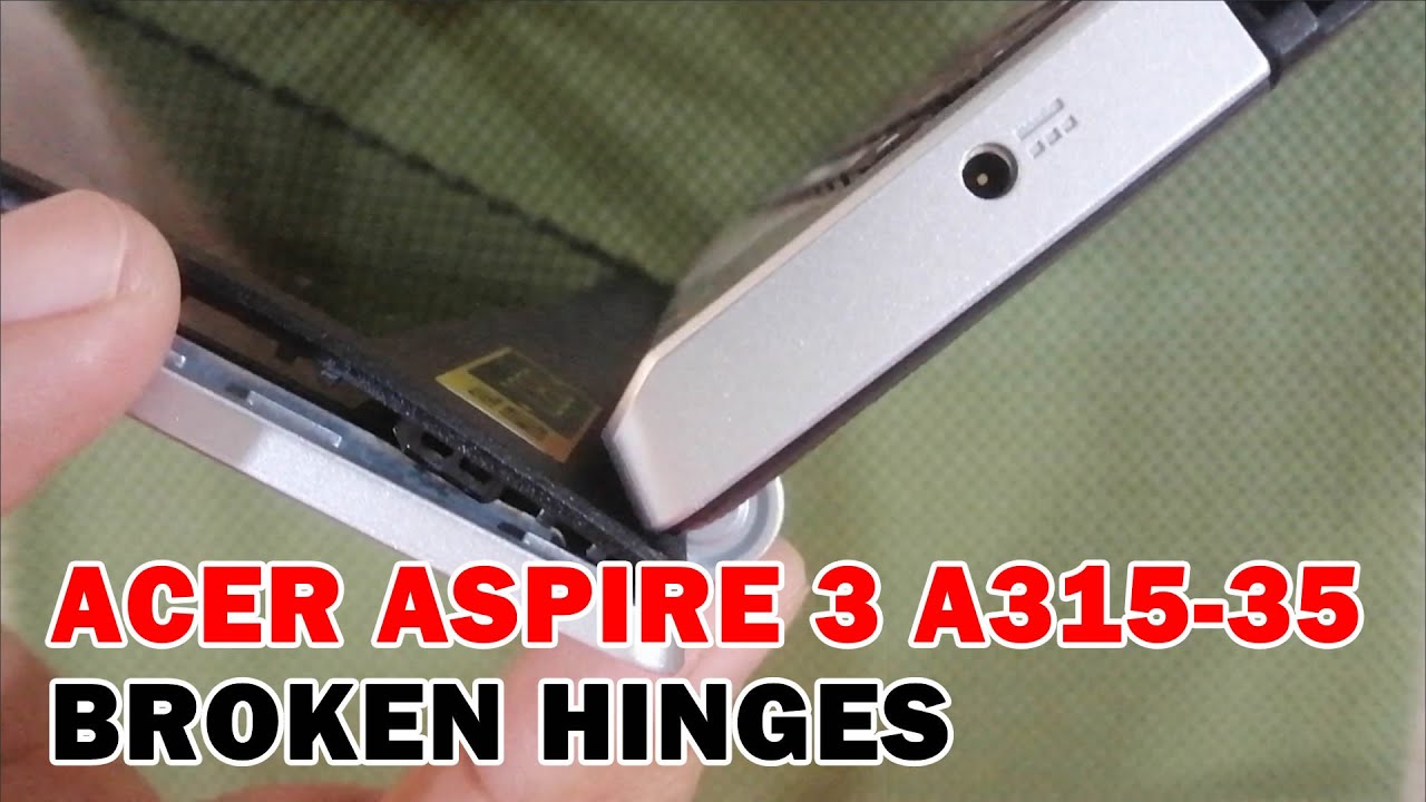 ACER ASPIRE 3 A315-35 N20C5 | HINGE PROBLEM | LAPTOP TOP COVER ...