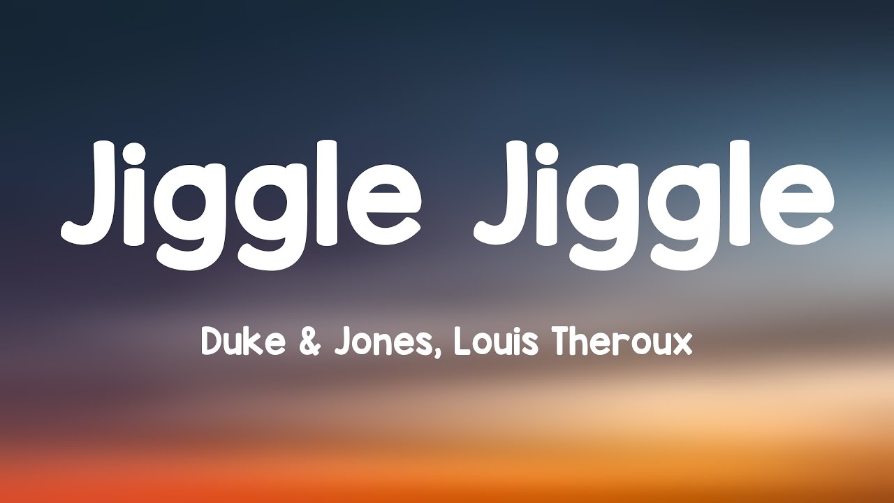 Jiggle Jiggle - Duke & Jones, Louis Theroux /Lyric Music/ ⛰ - YouTube