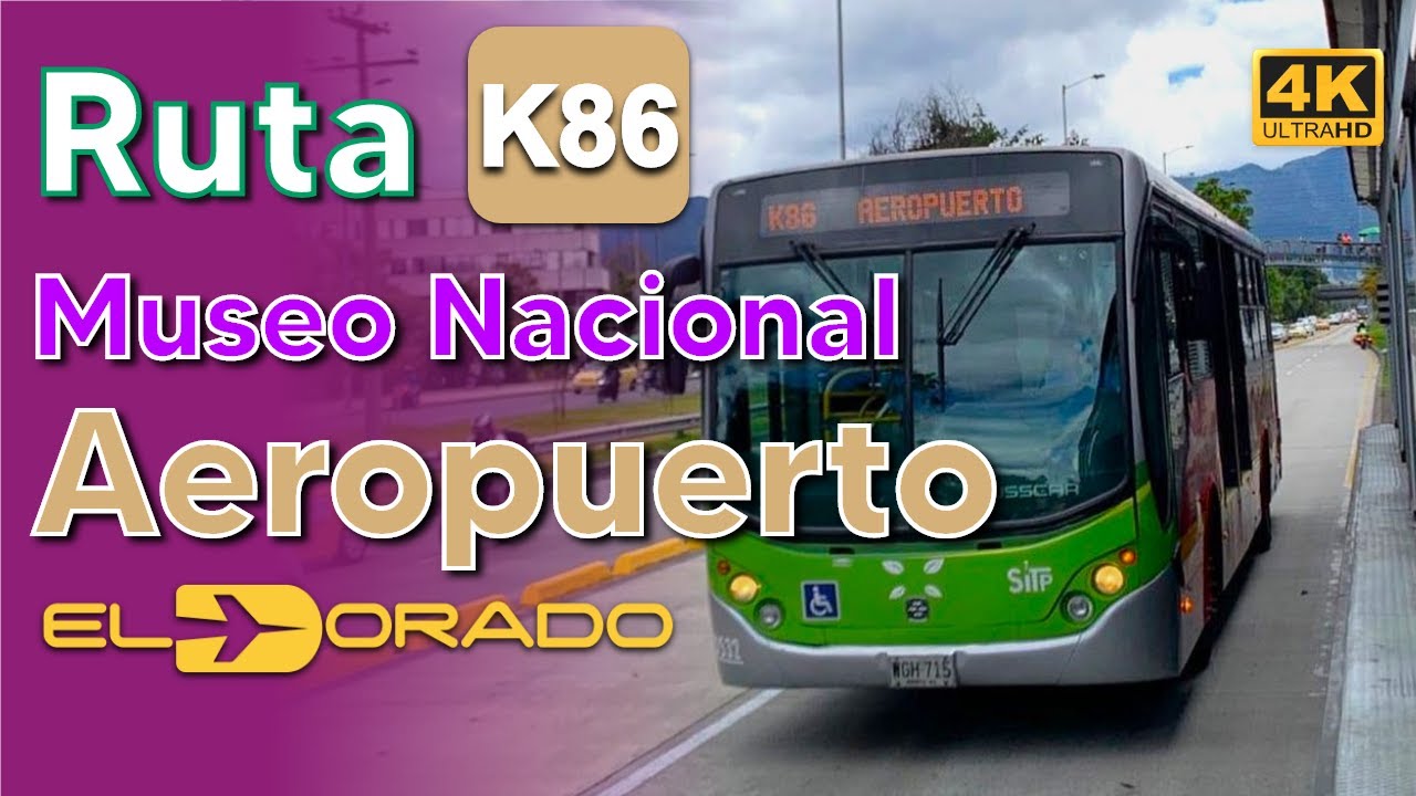 Ruta K86 Aeropuerto Internacional El Dorado - Museo Nacional ...