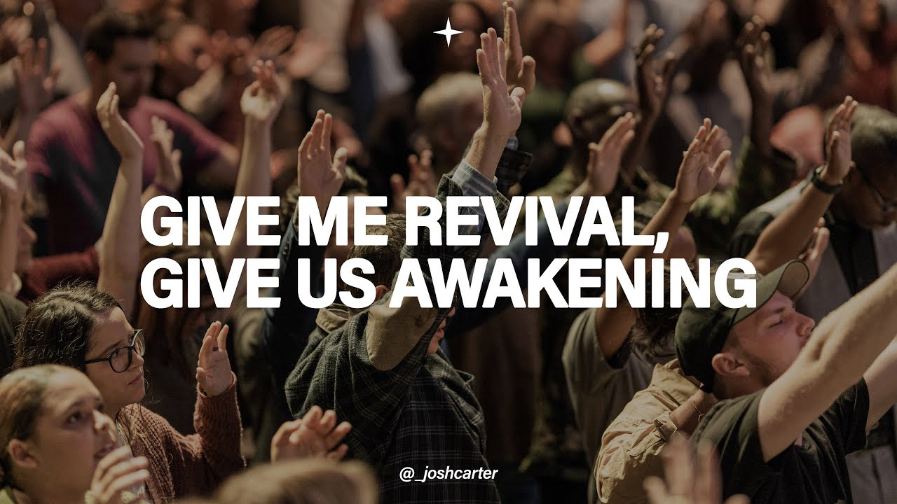Give Me Revival, Give Us Awakening | Pastor Josh Carter & Calvaryfl ...