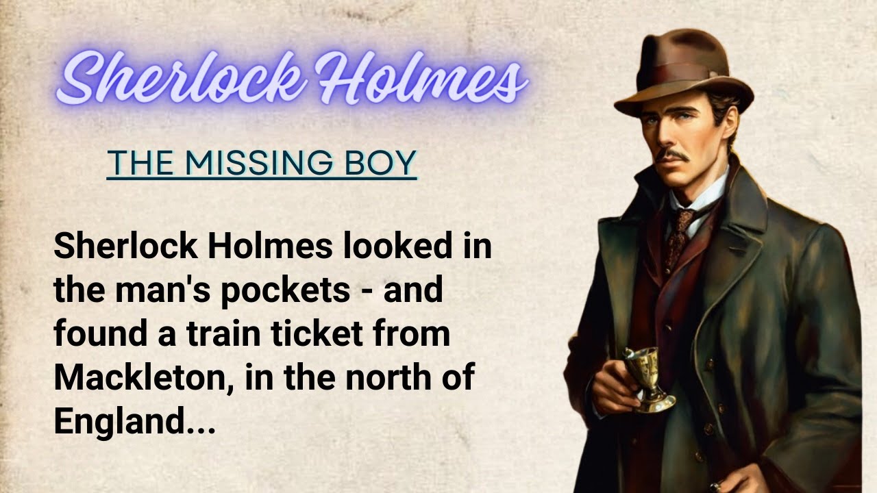 Learn English Through Story Level 3 ⭐ Sherlock Holmes - The Missing Boy ...