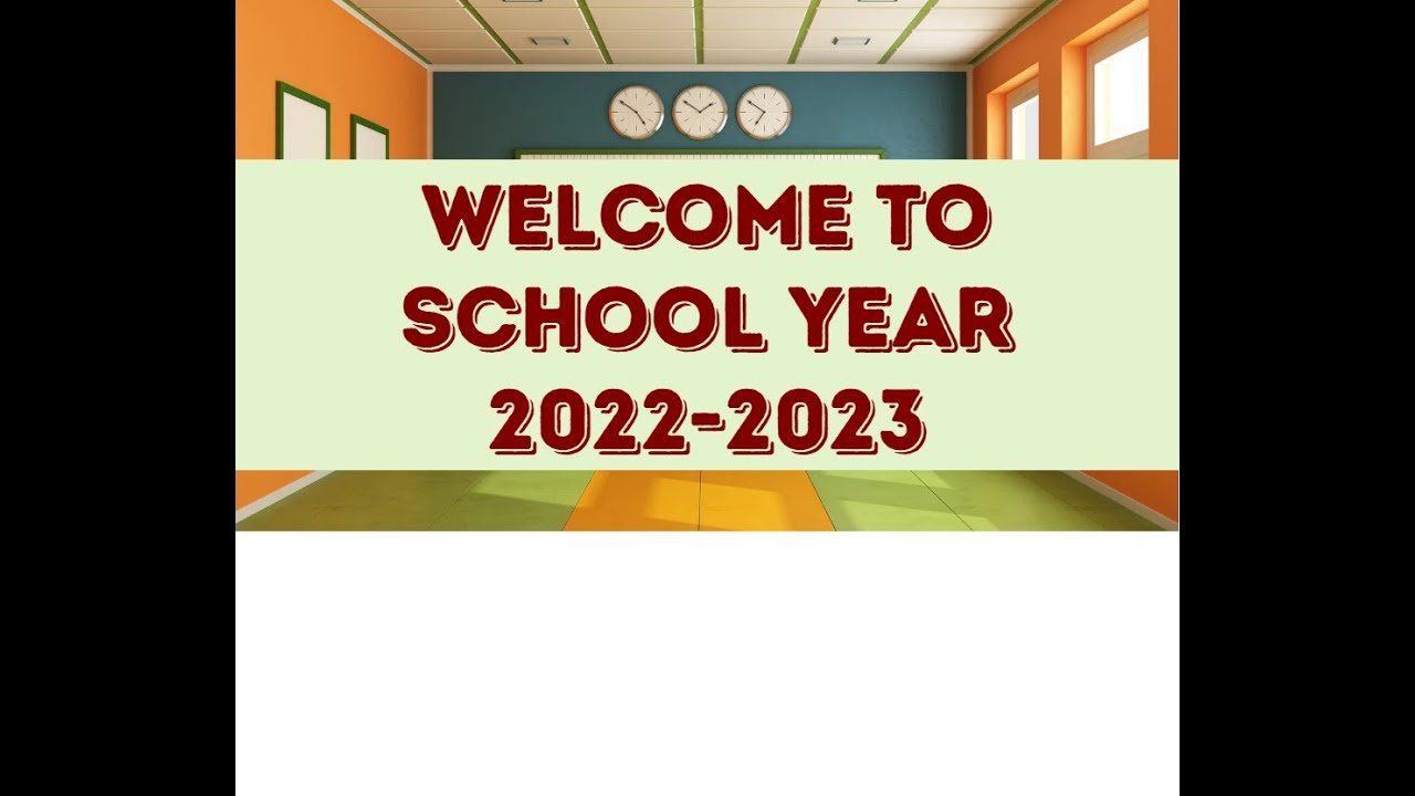 WELCOME TO SCHOOL YEAR 2022 2023 - YouTube