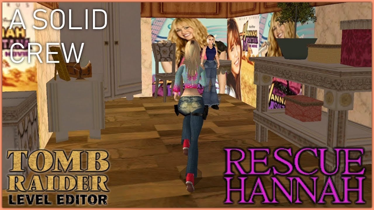 TRLE: Saving Hannah Montana from Kidnappers. Tomb Raider: Rescue Hannah ...