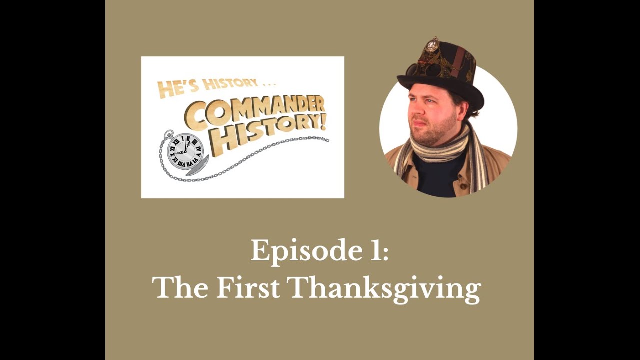 Commander History Episode 1:The First Thanksgiving - YouTube
