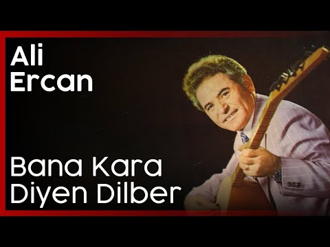 Ali Ercan - Bana Kara Diyen Dilber