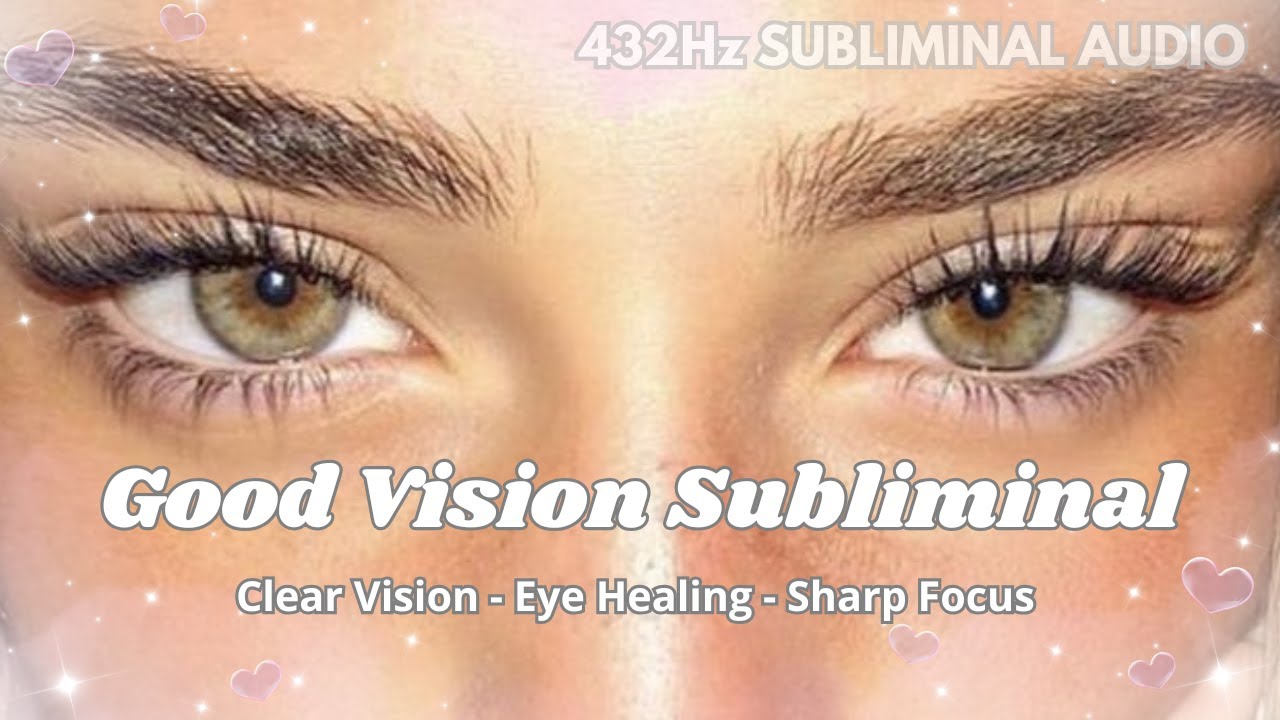 Good Vision Subliminal 👁️Clear Vision - Eye Healing - Sharp Focus ...