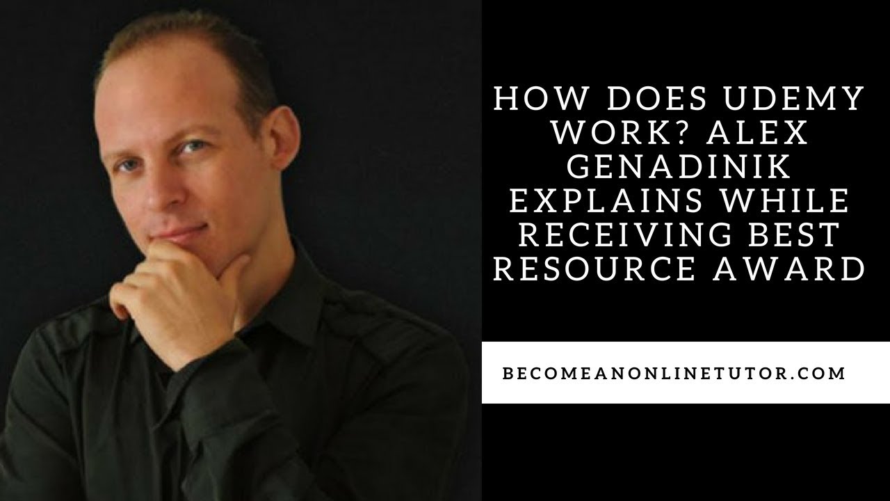 How Does Udemy Work: Alex Genadinik explains while he receives Best ...