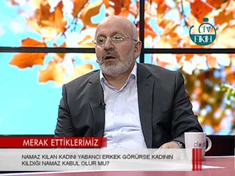 NAMAZ KILAN KADINI YABANCI BİR ERKEK GÖRÜRSE KADININ NAMAZI KABUL OLUR MU ? MEHMET KAPUKAYA