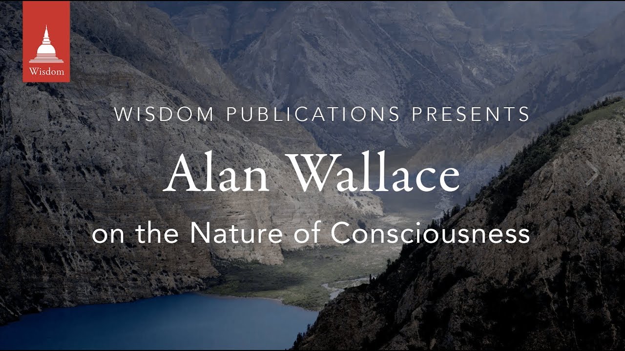 Alan Wallace on the Nature of Consciousness - YouTube